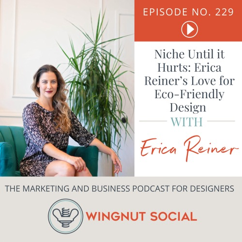 Niche Until it Hurts: Erica Reiner’s Love for Eco-Friendly Design ...